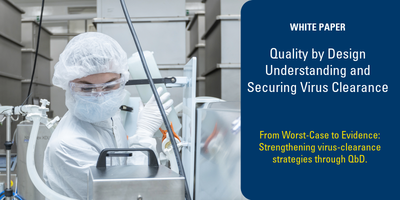 White Paper: Quality by Design. Understanding and Securing Virus Clearance